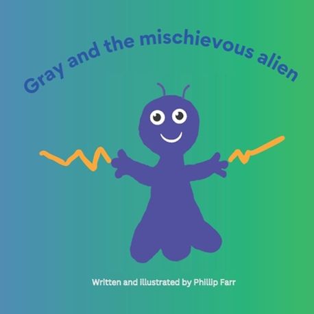 Gray And The Mischievous Alien | Hall, Linda - 교보문고