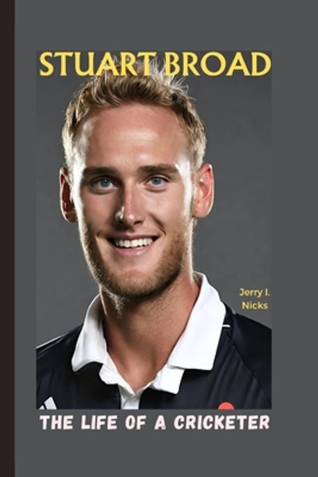 Stuart Broad | I. Nicks, Jerry - 교보문고