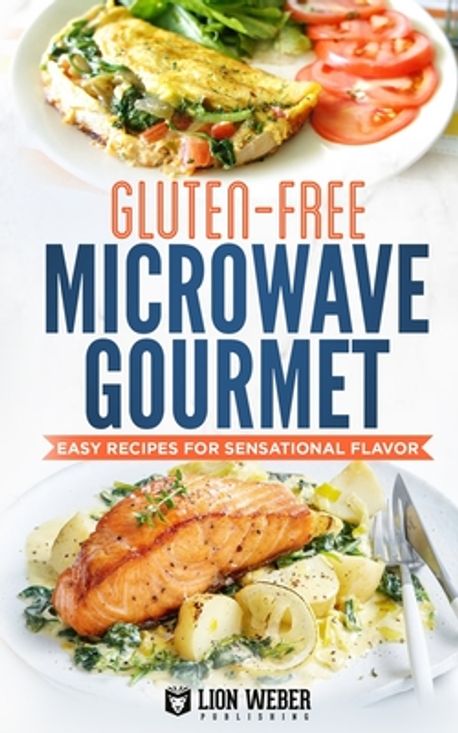 Gluten-Free Microwave Gourmet | Lion Weber Publishing - 교보문고