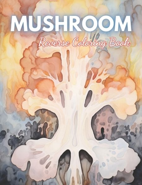 Mushroom Reverse Coloring Book | Kurz, Pascal - 교보문고