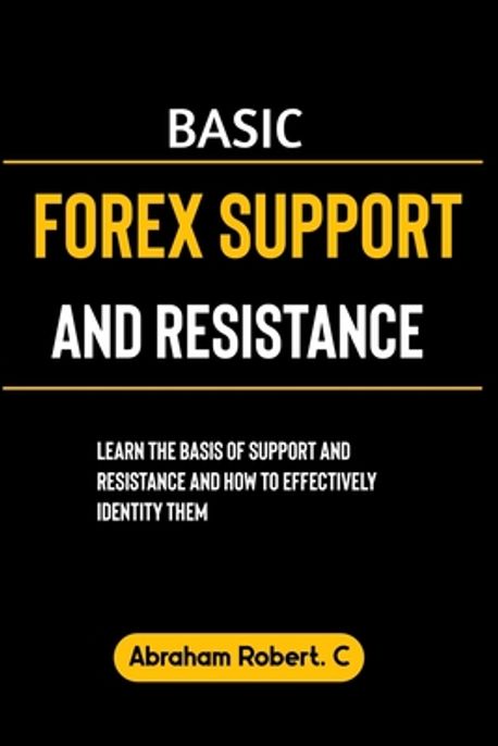 Basic Forex Support And Resistance | Robert C., Abraham - 교보문고