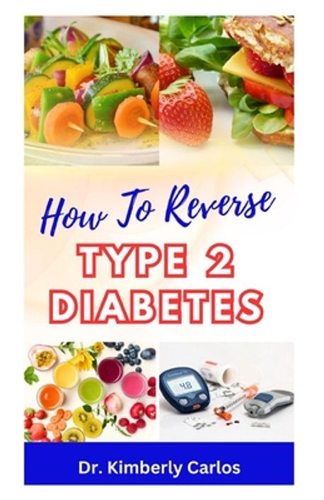 How to Reverse Type 2 Diabetes | Carlos, Kimberly - 교보문고
