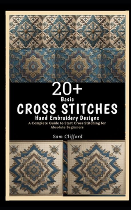 20+ Basic Cross Stitches Hand Embroidery Designs | Clifford, Sam - 교보문고