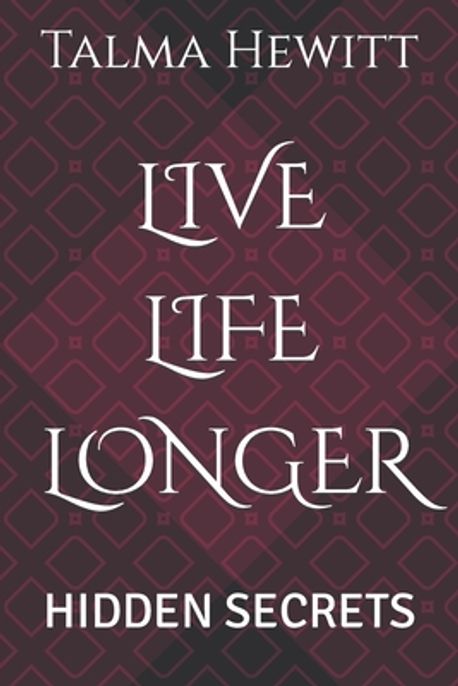 Live Life Longer | Hewitt, Talma James, Jr. - 교보문고