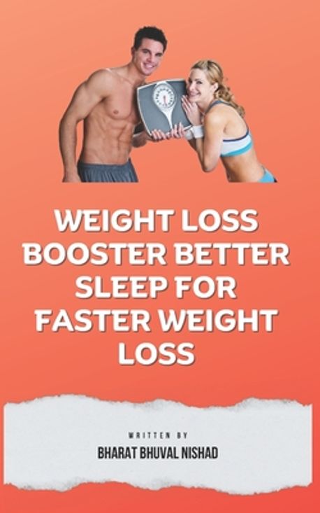 Weight Loss Booster Better Sleep For Faster Weight Loss | Nishad, Bharat Bhuval - 교보문고
