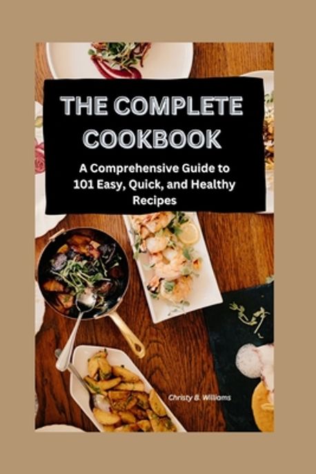 The Complete Cookbook | Williams, Christy B. - 교보문고