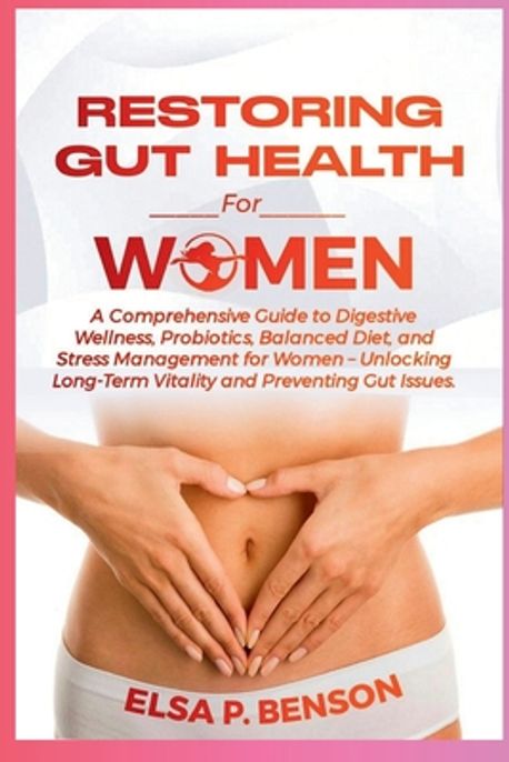 Restoring Gut Health for Women | P. Benson, Elsa - 교보문고