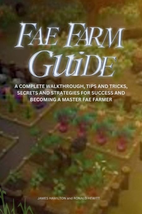 Fae Farm Guide | Hewitt, Ronald - 교보문고