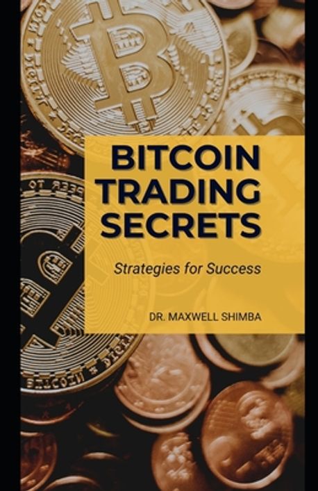 Bitcoin Trading Secrets | Shimba, Maxwell - 교보문고