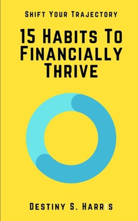 15 Habits To Financially Thrive | Harris, Destiny S. - 교보문고