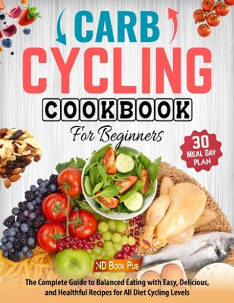 Carb Cycling Cookbook For Beginners | Pub, Nd Book - 교보문고