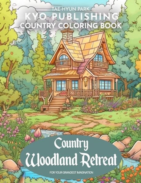 Country Coloring Book Woodland Country Retreat | Park, Tae-Huyn - 교보문고