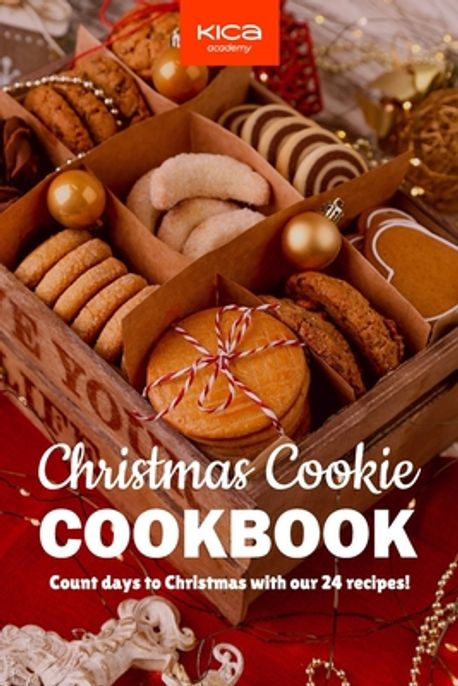 The Christmas Cookie Cookbook | Academy, Kica - 교보문고