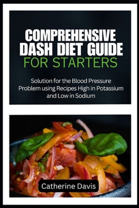 Comprehensive Dash Diet Guide for Starters | Davis, Catherine - 교보문고