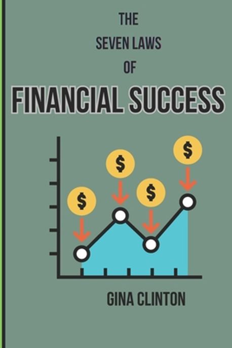 The Seven Laws Of Financial Success | Clinton, Gina - 교보문고
