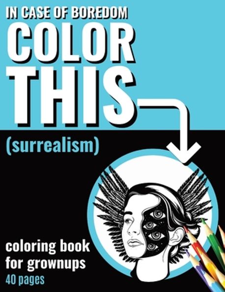 In Case of Boredom Color This (Surrealism) - Coloring Book for Grown ...