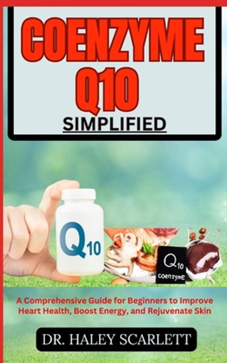 Coenzyme Q10 Simplified | Scarlett, Haley - 교보문고