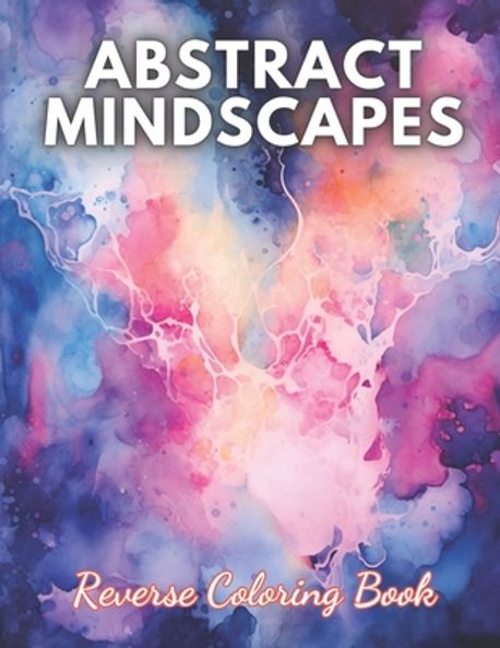 Abstract Mindscapes Reverse Coloring Book | Kurz, Pascal - 교보문고