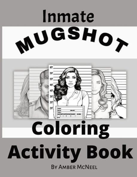 Inmate Mugshot Coloring Activity Book | McNeel, Amber - 교보문고