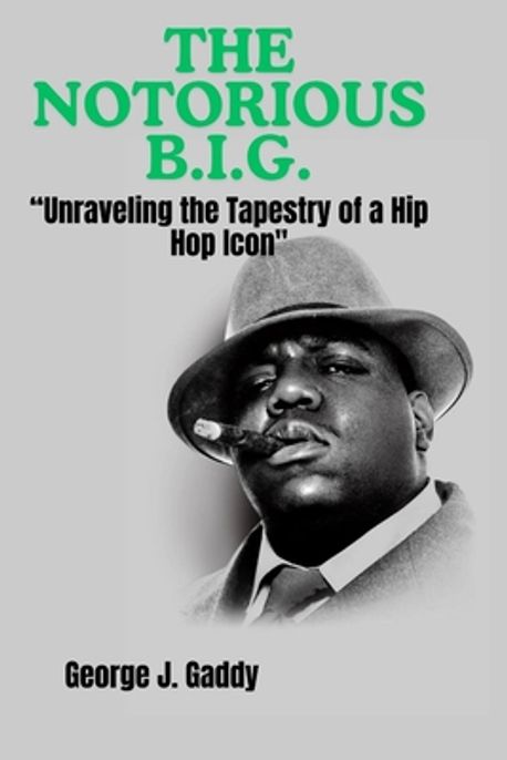 The Notorious B.I.G. | Gaddy, George J. - 교보문고