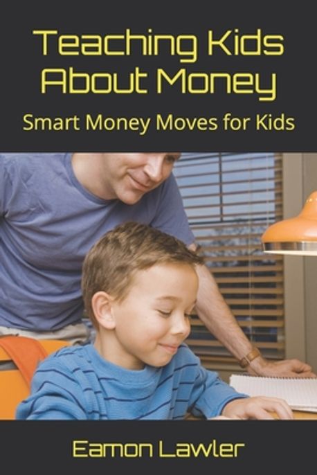 Teaching Kids About Money | Lawler, Eamon - 교보문고