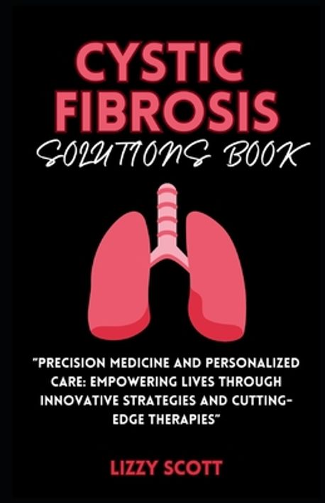 Cystic Fibrosis Solutions Book | Scott, Lizzy - 교보문고