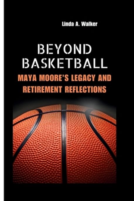 Beyond Basketball | A. Walker, Linda - 교보문고