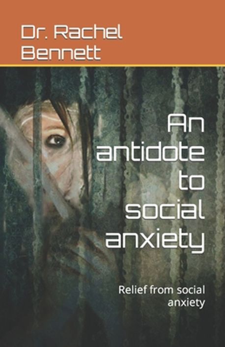 An antidote to social anxiety | Bennett, Rachel - 교보문고