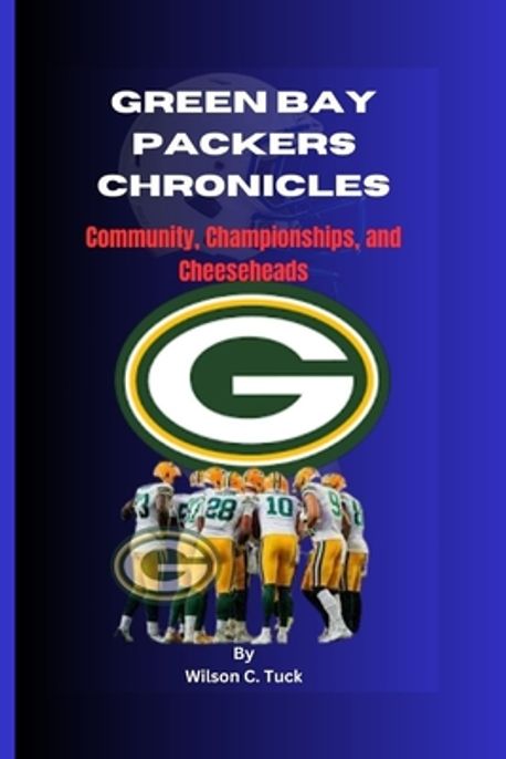 Green Bay Packers Chronicles | C. Tuck, Wilson - 교보문고