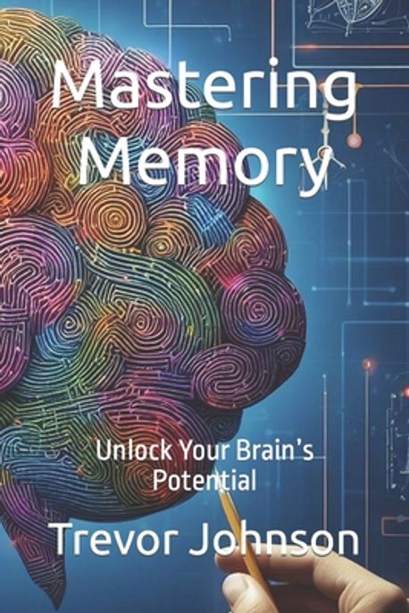 Mastering Memory | Johnson, Trevor - 교보문고