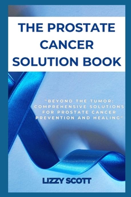 The Prostate Cancer Solution Book | Scott, Lizzy - 교보문고