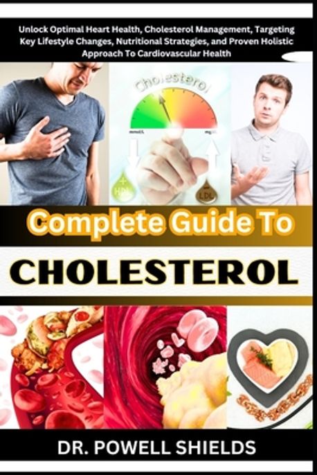 Complete Guide To CHOLESTEROL | Shields, Powell - 교보문고