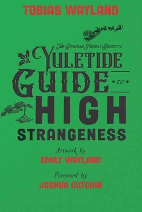 The Singular Fortean Society's Yuletide Guide to High Strangeness ...