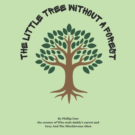 The Little Tree Without a Forest | Farr, Phillip - 교보문고