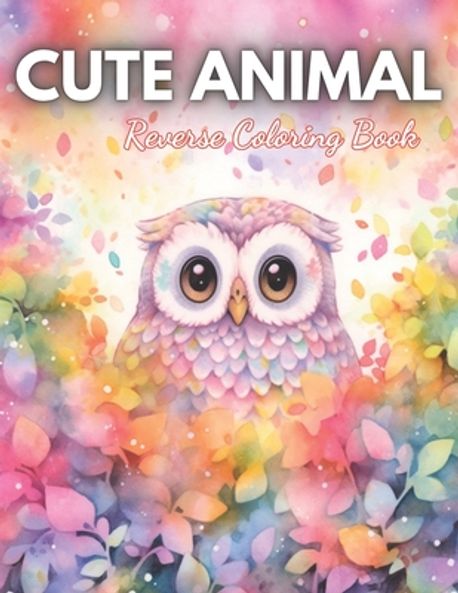 Cute Animal Reverse Coloring Book | Kurz, Pascal - 교보문고