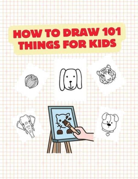 How to Draw 101 Things for Kids | Pot, Top - 교보문고