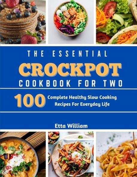The Essential Crockpot Cookbook For Two | William, Etta - 교보문고