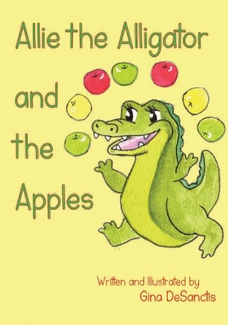 Allie the Alligator and the Apples | Desanctis, Gina - 교보문고