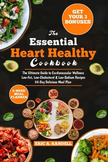 The Essential Heart Healthy Cookbook | Randell, Eric A. - 교보문고