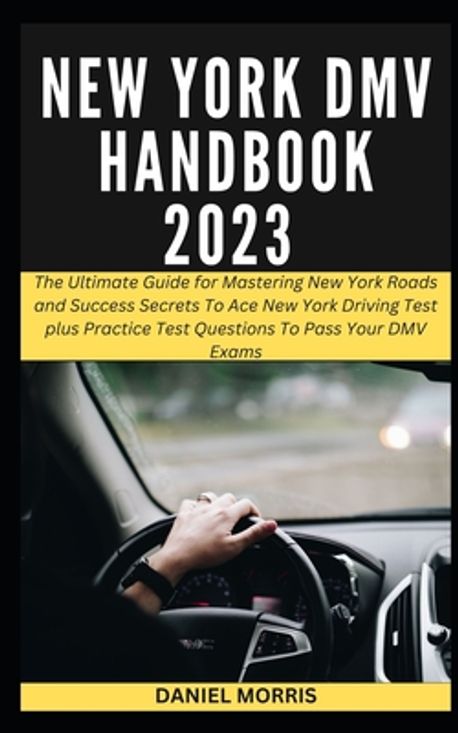 New York DMV Handbook 2023 | Morris, Daniel - 교보문고