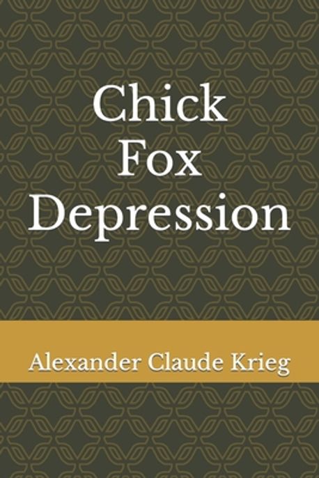 Chick Fox Depression | Krieg, Alexander Claude - 교보문고