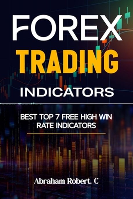 Forex Trading Indicators | Robert C., Abraham - 교보문고