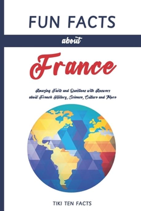 Fun Facts about France | Ten Facts, Tiki - 교보문고