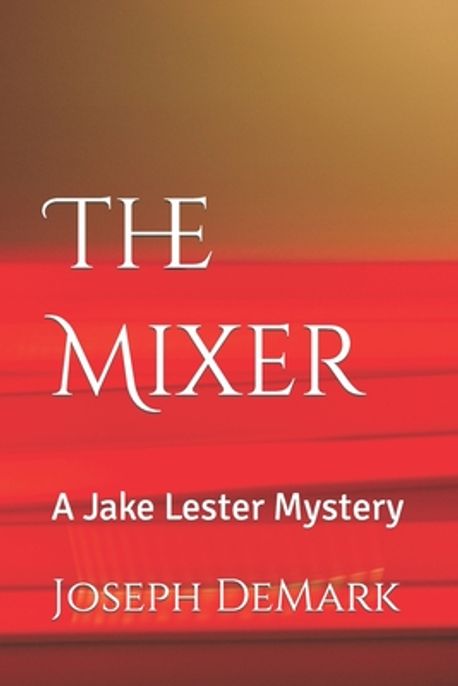 The Mixer | DeMark, Joseph - 교보문고