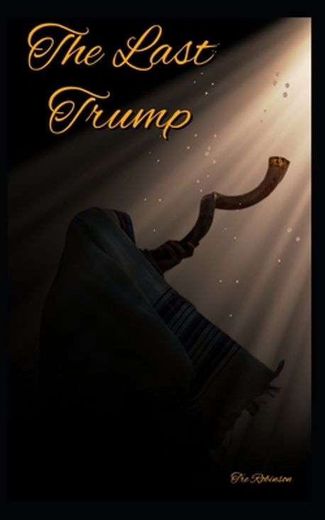 The Last Trump | Robinson, Tre - 교보문고