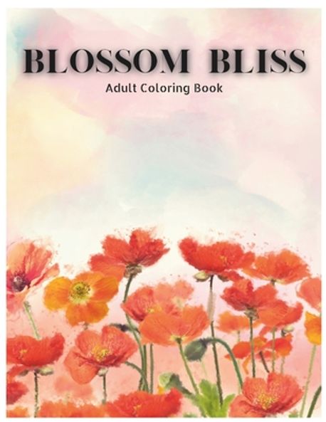 Blossom Bliss Adult Coloring Book | Yam Publications, Tara &. - 교보문고