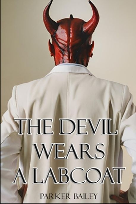 The Devil Wears A Labcoat | Bailey, Parker - 교보문고