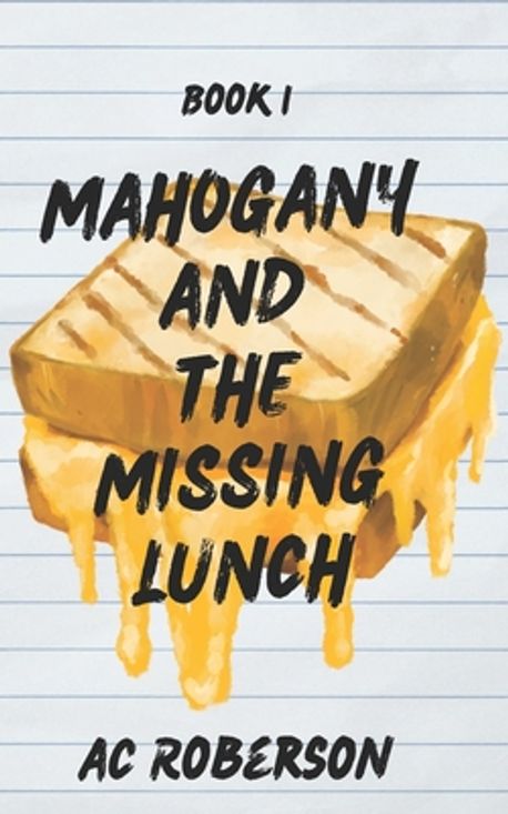 Mahogany and the Missing Lunch | Roberson, Ac - 교보문고