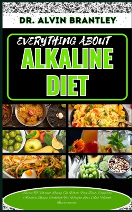 Everything about Alkaline Diet | Brantley, Alvin - 교보문고