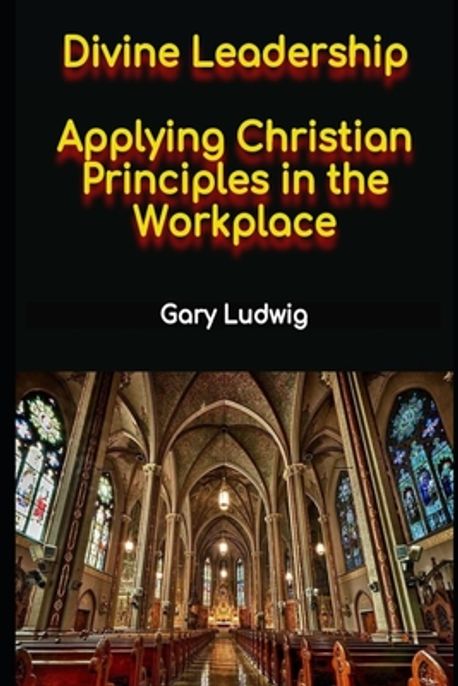 Divine Leadership | Ludwig, Gary - 교보문고